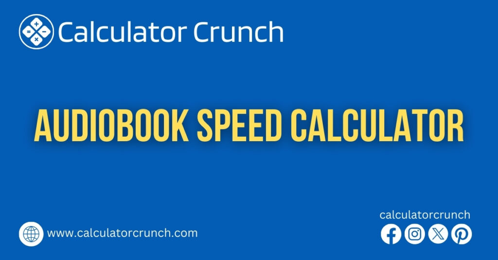 Audiobook Speed Calculator | Calculator Crunch