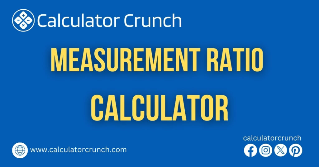 Measurement Ratio Calculator | Calculator Crunch