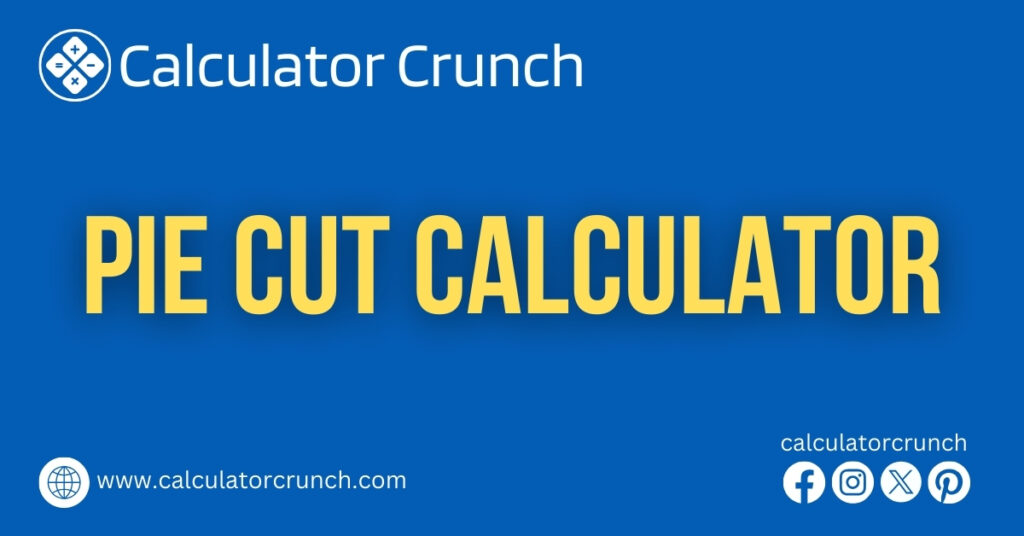 Pie Cut Calculator | Calculator Crunch